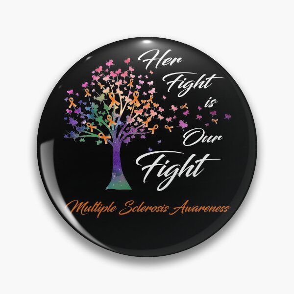 "Her Fight Is Our Fight Multiple Sclerosis Awareness" Pin for Sale by ...
