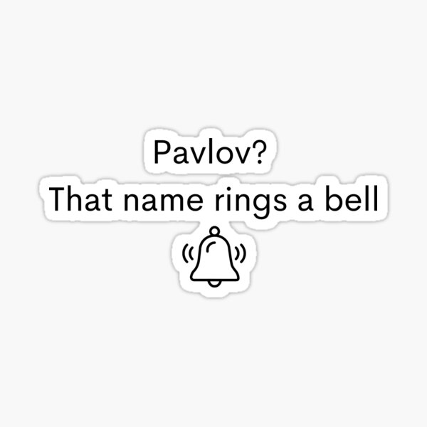 "Pavlov? That name rings a bell" Sticker for Sale by teez4dayz | Redbubble