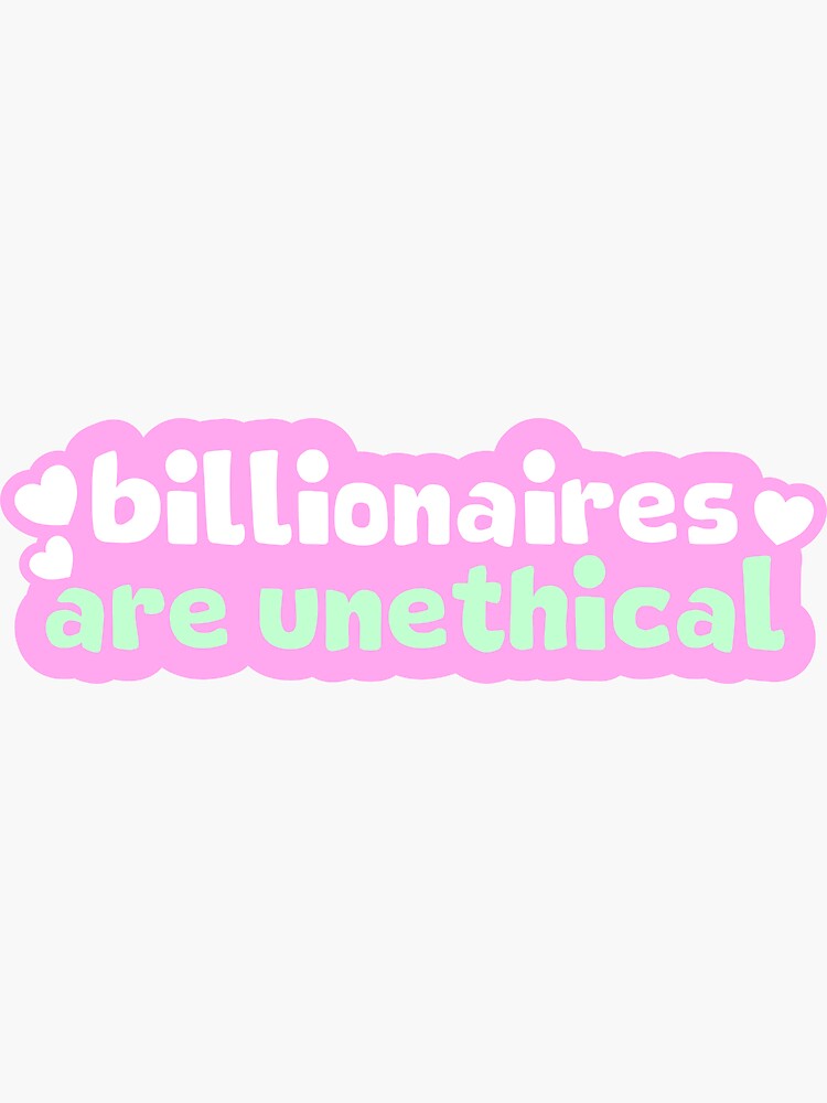 "Billionaires Are Unethical" Sticker for Sale by SSFootball | Redbubble