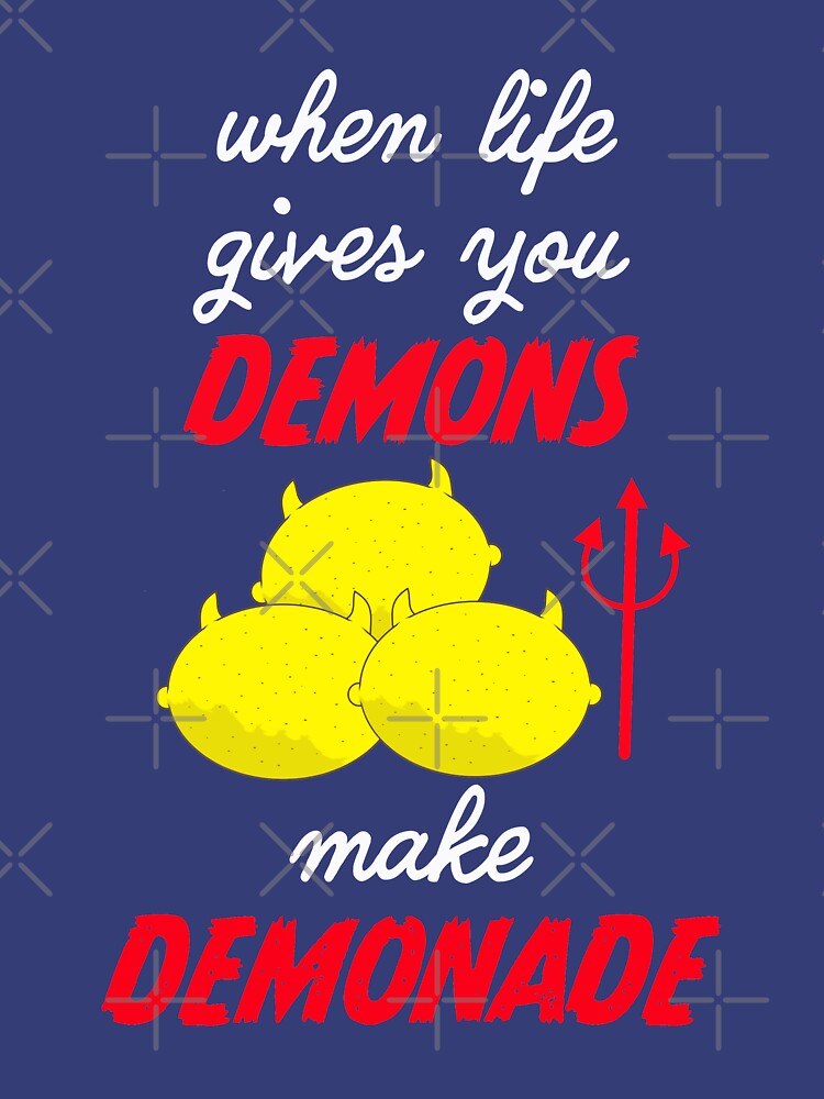 "When Life Gives You Demons Make Demonade" T-shirt for Sale by ...