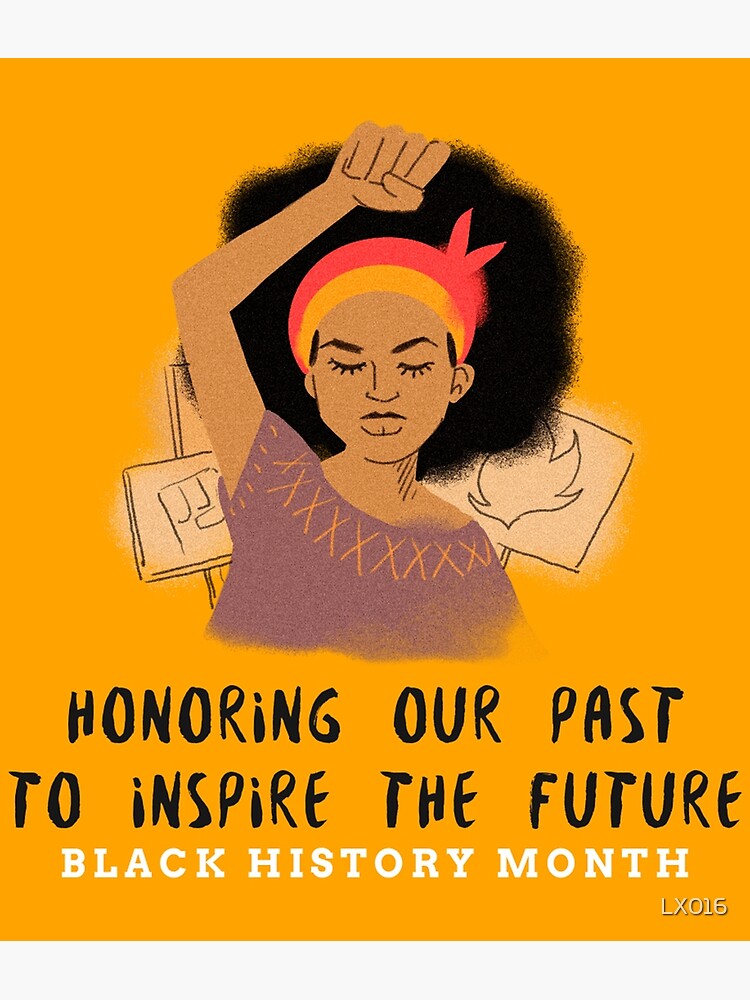 "Honoring Our Past To Inspire The Future" Poster by LX016 | Redbubble