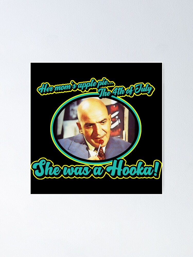 "Kojak: She was a Hooka! " Poster by Hebam2978 | Redbubble