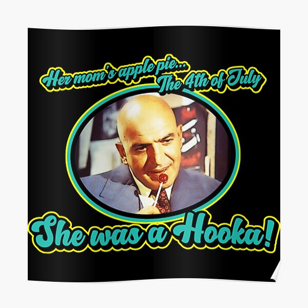 "Kojak: She was a Hooka! " Poster by Hebam2978 | Redbubble