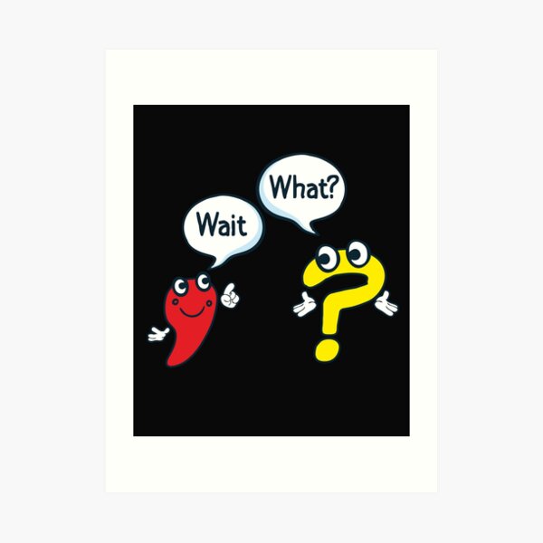 "Wait What Question Mark and Comma Funny Punctuation Grammar Quote" Art ...