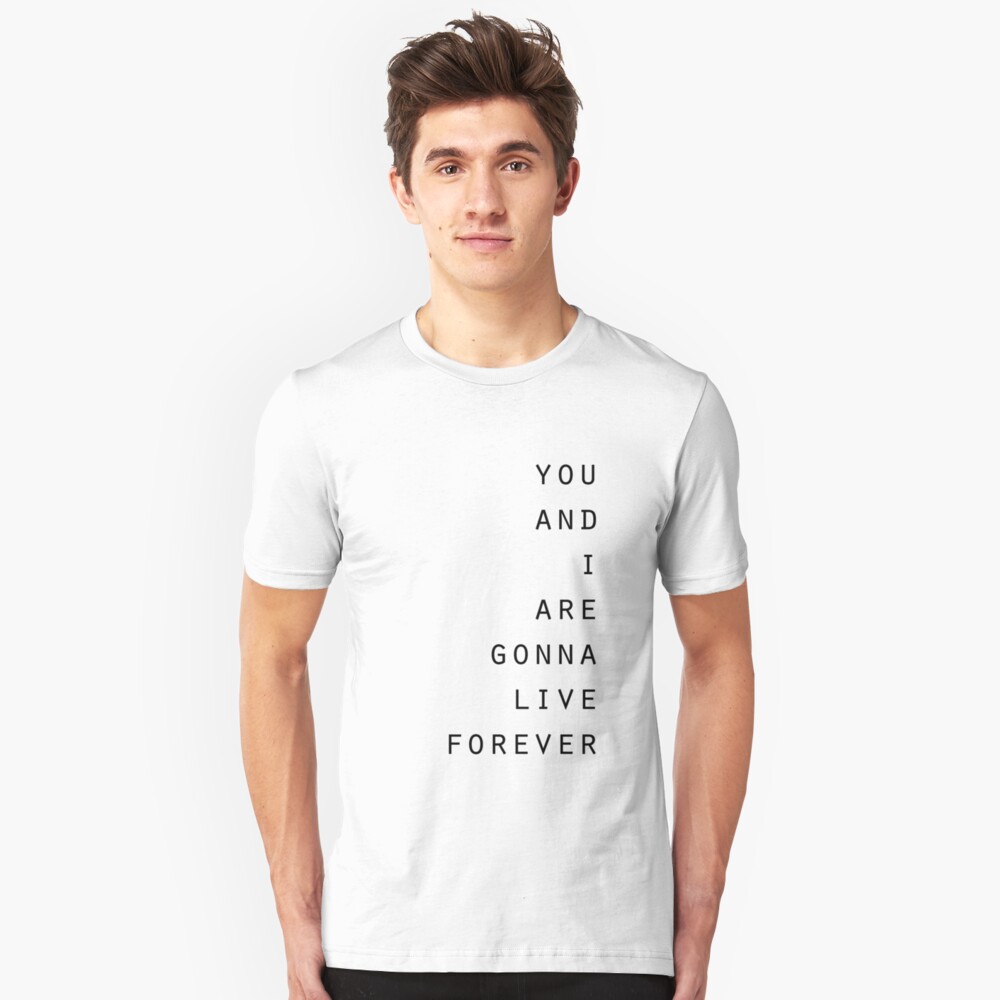 "Live forever" T-shirt by hannabtti | Redbubble