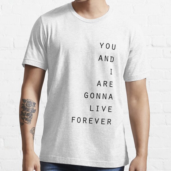 "Live forever" T-shirt for Sale by hannabtti | Redbubble | live forever ...