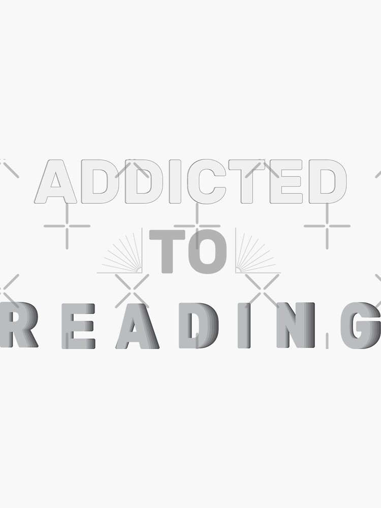 "Addicted To Reading, addicted to books, reading quotes" Sticker by ...