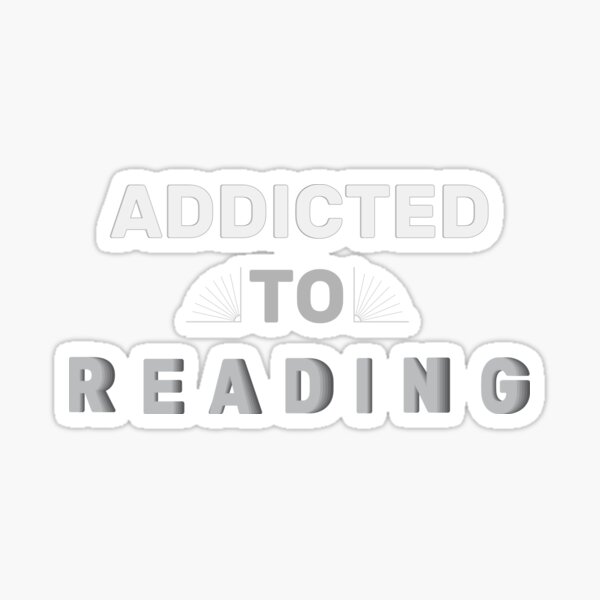 "Addicted To Reading, addicted to books, reading quotes" Sticker by ...