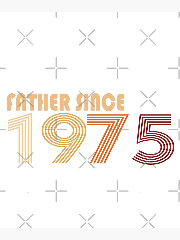 "Father Since 1975 |Dad's Birthday" Poster by YAHIA-14 | Redbubble