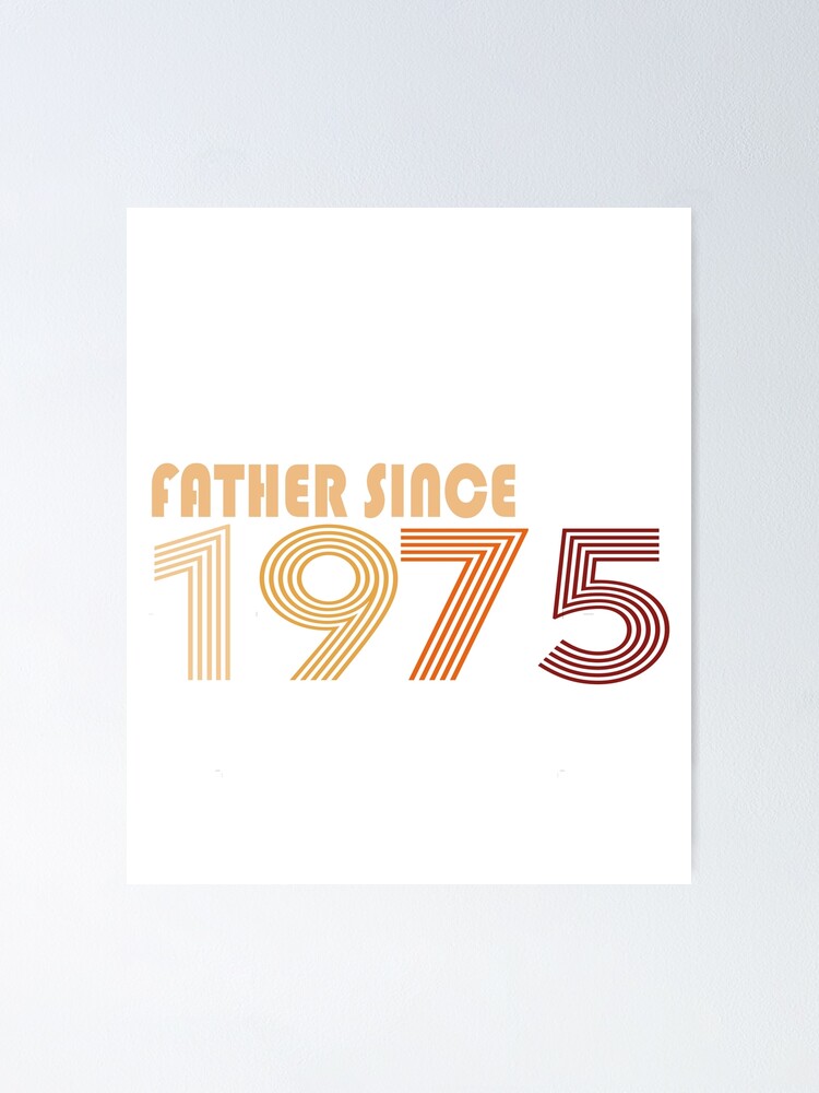 "Father Since 1975 |Dad's Birthday" Poster by YAHIA-14 | Redbubble