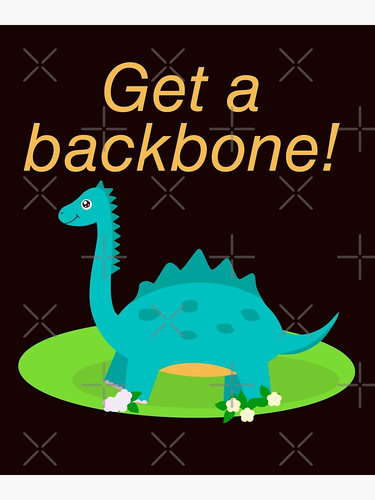 "Inspirational. Motivational quote. get a backbone" Photographic Print ...