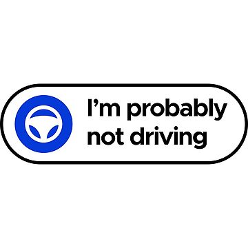 "I'm probably not driving - Tesla - Autopilot" Sticker for Sale by ...