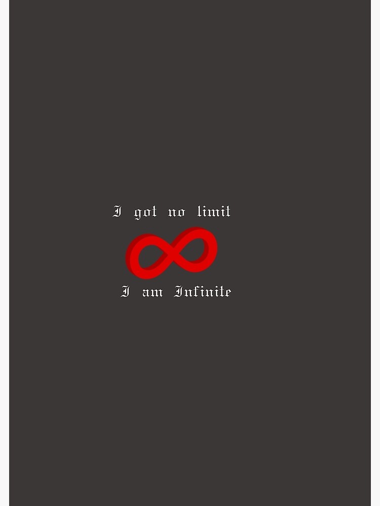 "I got no limit I am infinite" Poster for Sale by RobinsDesign | Redbubble