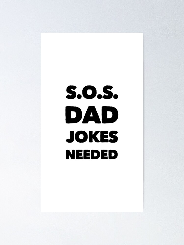 "sos dad jokes needed" Poster by Lidydesigns | Redbubble