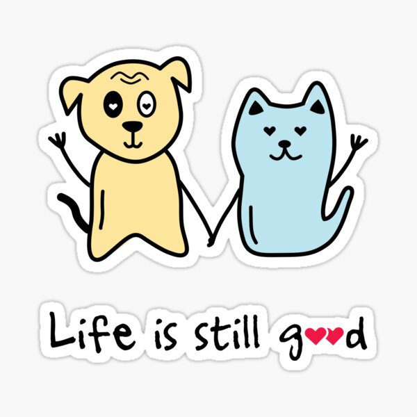 "Life is Still Good" Sticker by prettifyusa | Redbubble