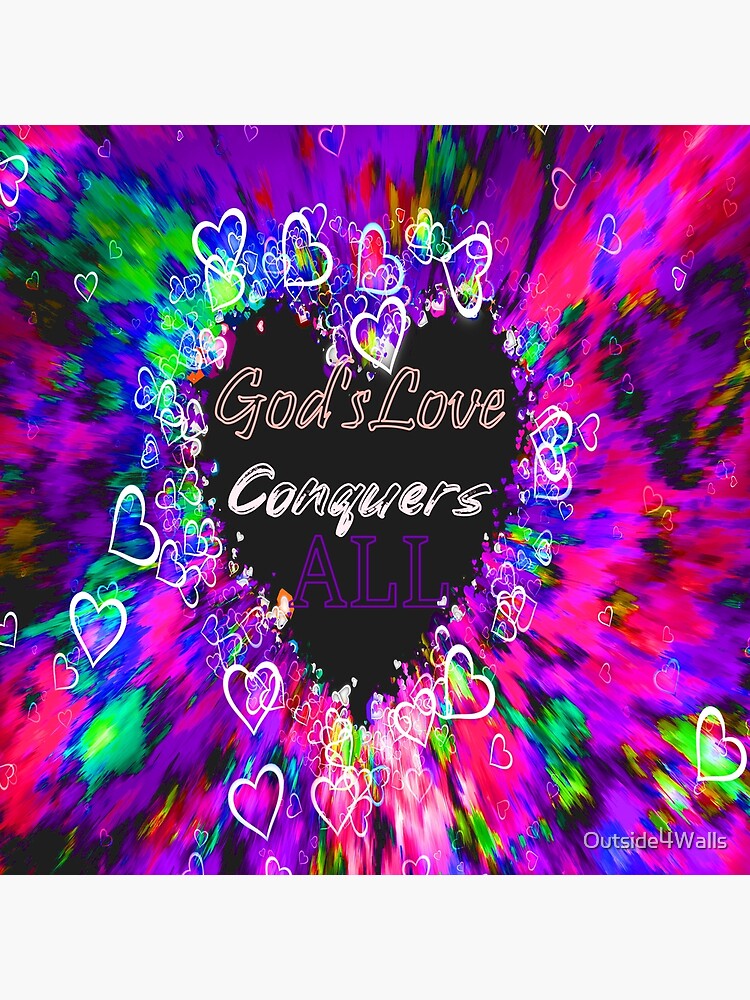 "God's Love Conquers All" Poster by Outside4Walls | Redbubble