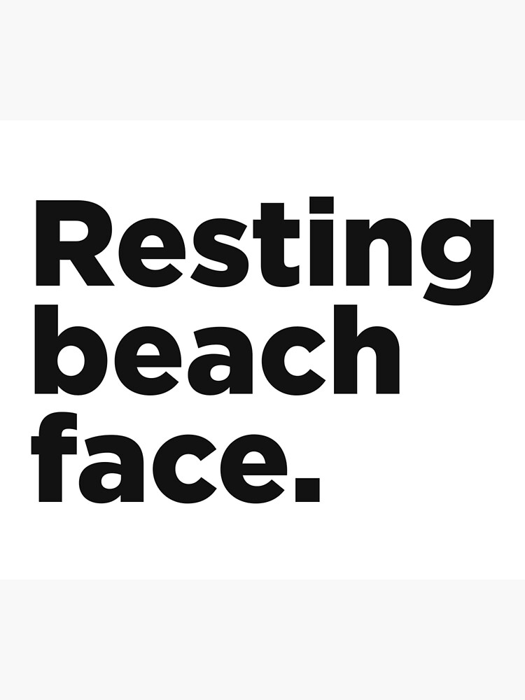 "Resting Beach Face." Poster by Memefy | Redbubble