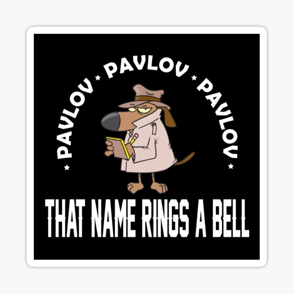 "PAVLOV PAVLOV PAVLOV... THAT NAME RINGS A BELL " Sticker for Sale by ...