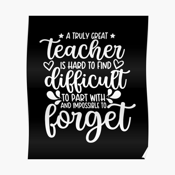 "A Truly Great Teacher is Hard To Find Difficult To Part With And ...