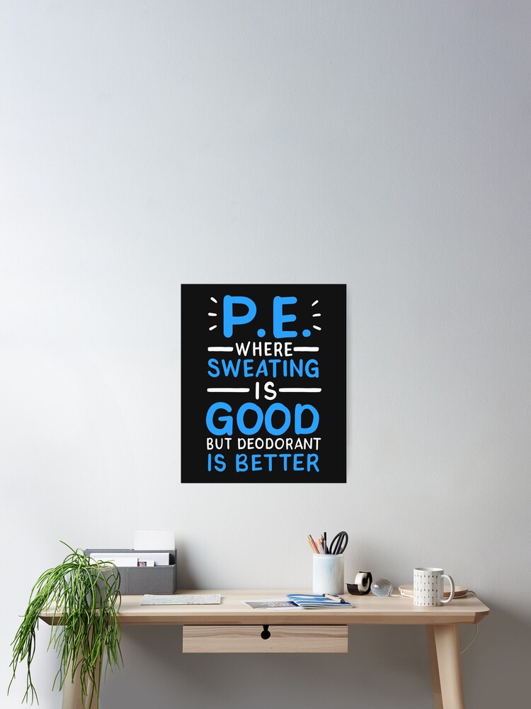 "PE Where Sweating is Good But Deodorant is Better Funny Physical ...