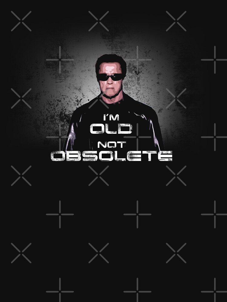 "I'm Old, Not Obsolete" T-shirt by PinkPlatypus | Redbubble