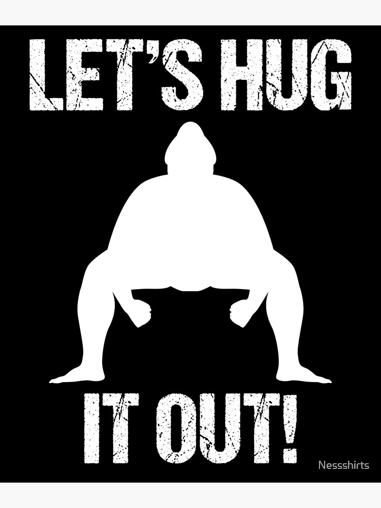 "Let's Hug It Out! Rikishi Sumo Wrestler Makuuchi Maegashira" Poster by ...