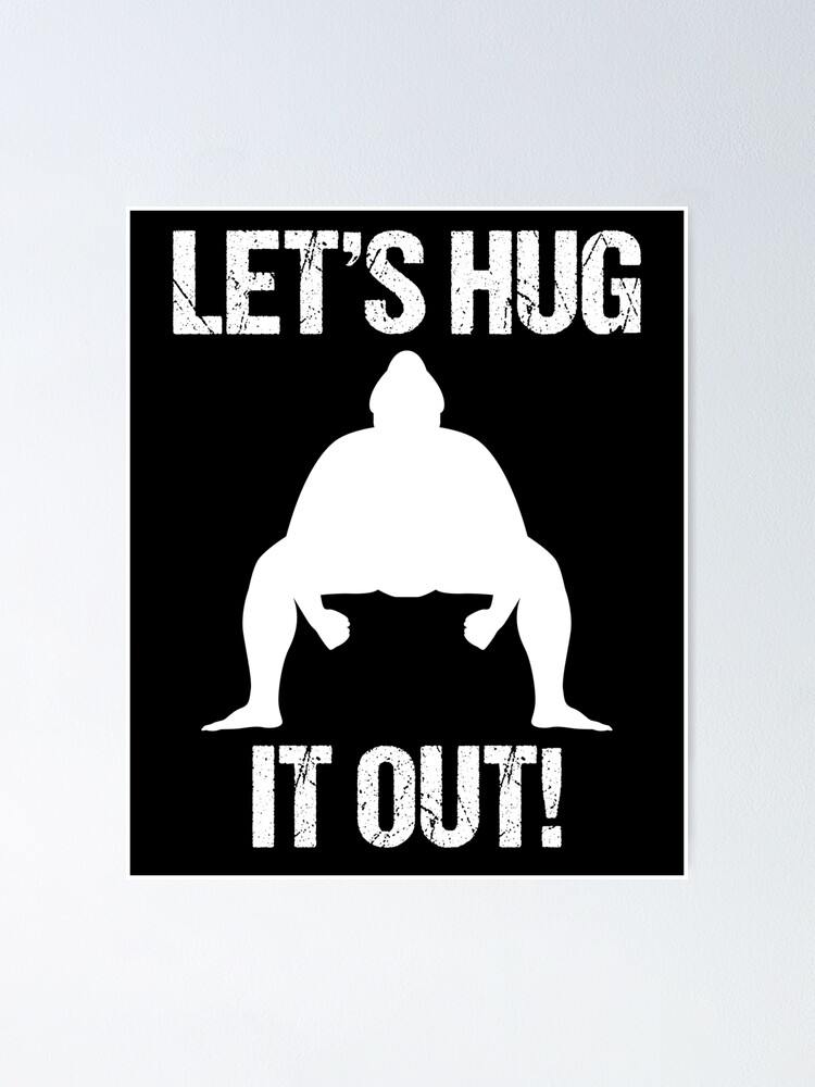 "Let's Hug It Out! Rikishi Sumo Wrestler Makuuchi Maegashira" Poster by ...