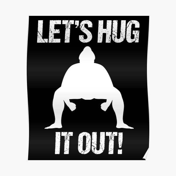 "Let's Hug It Out! Rikishi Sumo Wrestler Makuuchi Maegashira" Poster by ...