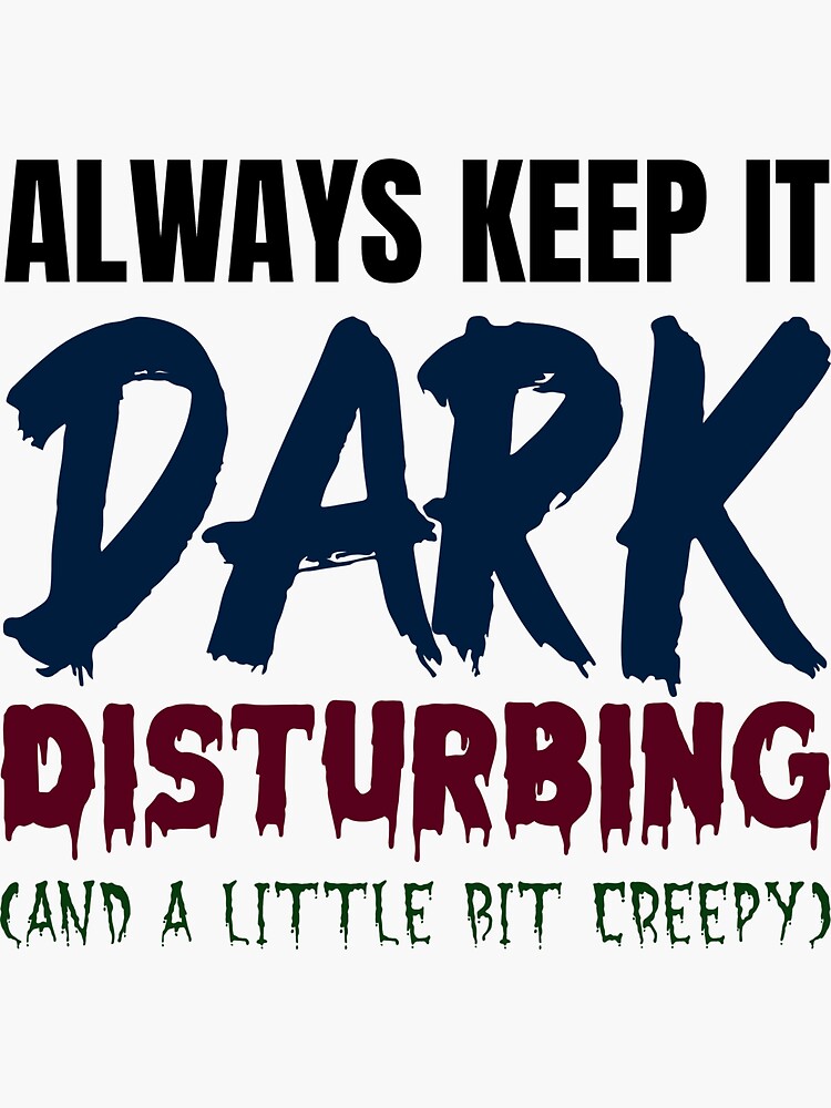 "Dark, Disturbing, Creepy" Sticker for Sale by Wofford7 | Redbubble