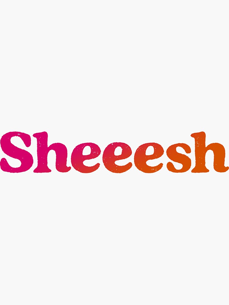 "Sheeesh - Color Gradient Text" Sticker by sticker-stacker | Redbubble