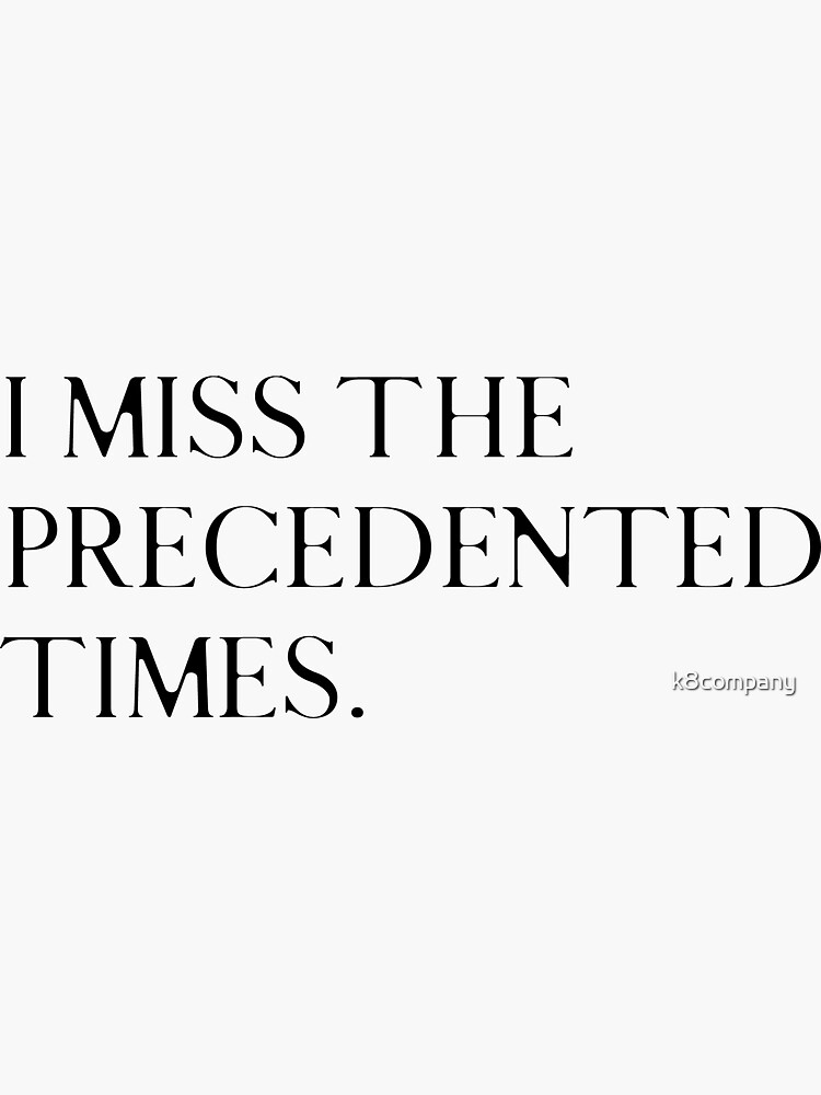 "Missing the Precedented Times" Sticker by k8company | Redbubble