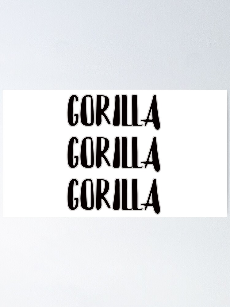 "Gorilla Gorilla Gorilla Text" Poster for Sale by KJCasey1982 | Redbubble