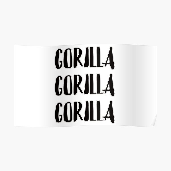"Gorilla Gorilla Gorilla Text" Poster for Sale by KJCasey1982 | Redbubble