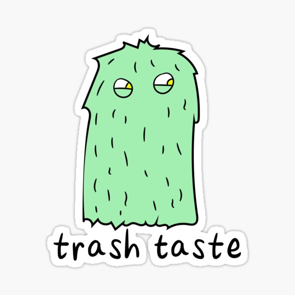 "Trash Taste" Sticker by Trippygoos | Redbubble