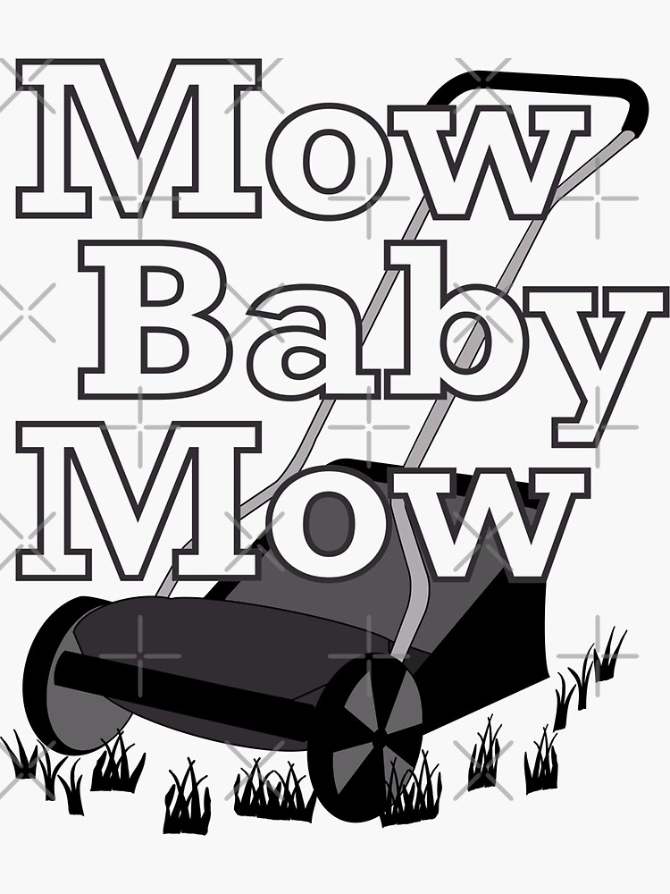 "Mow Baby Mow" Sticker by SusieKline | Redbubble