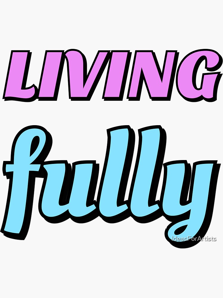 "Living Fully pink blue" Sticker for Sale by IdeasForArtists | Redbubble