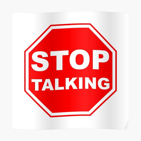 "Stop Talking Sign" Poster for Sale by TheBestStore | Redbubble
