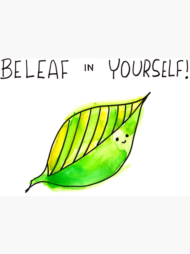 "Beleaf in yourself!" Sticker for Sale by disorganizedjoy | Redbubble