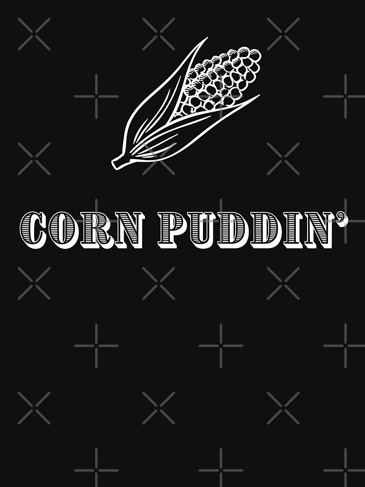 "Corn Puddin' schmigadoon fan" T-shirt for Sale by Diveintodesign ...