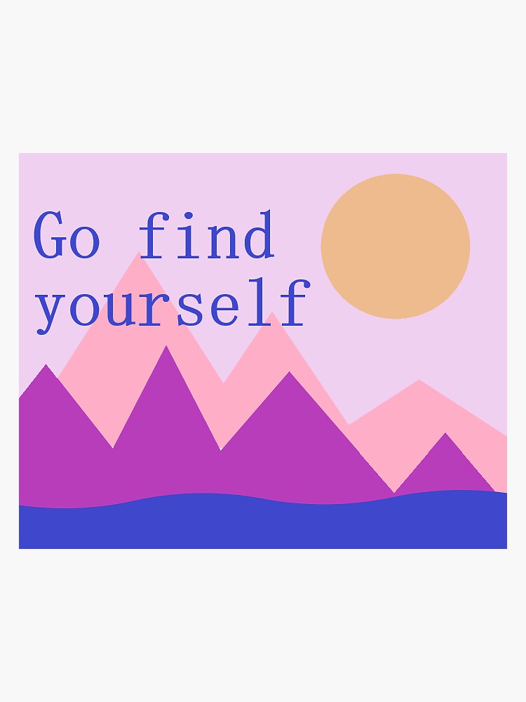 "Go Find Yourself" Sticker for Sale by osbrosis | Redbubble