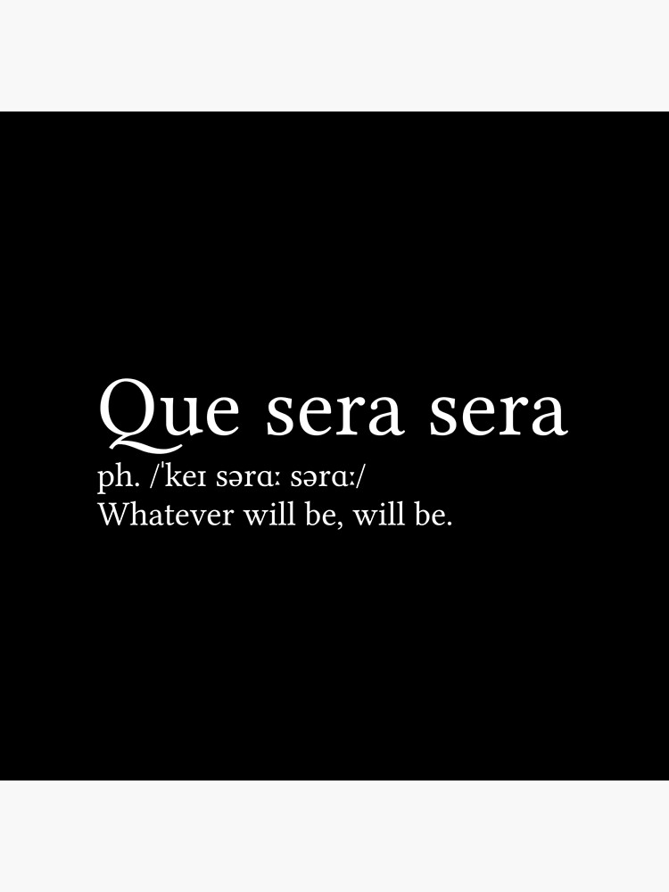 Sera Sera Quotes Que Sera, Sera! Etsy
