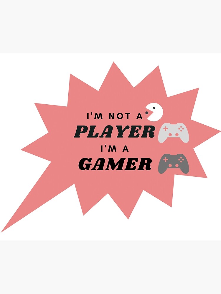 "im not a player im a gamer" Poster by freebear | Redbubble