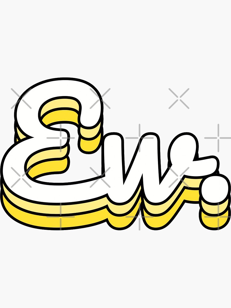"Ew." Sticker for Sale by Lavannya | Redbubble
