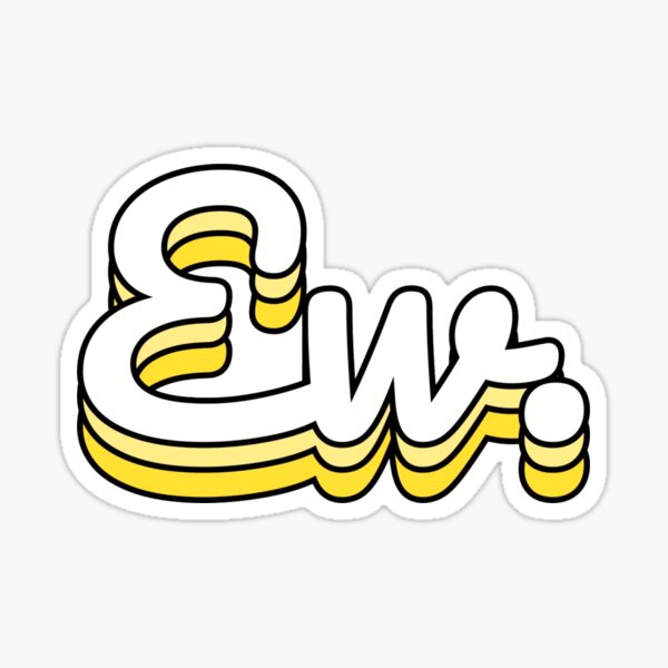 "Ew." Sticker for Sale by Lavannya | Redbubble