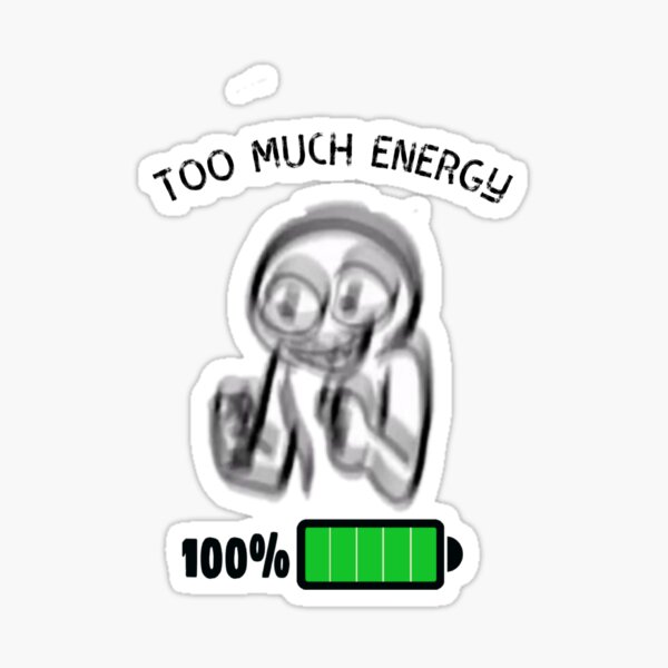 "funny too much energy meme" Sticker for Sale by melio17 | Redbubble