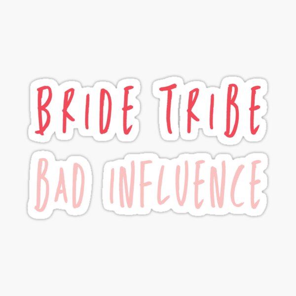 "Bride Tribe: Bad Influence " Sticker for Sale by kelsoCurly | Redbubble