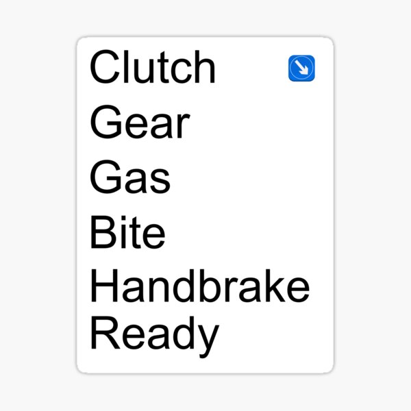 "Clutch, Gear, Gas Bite, Handbrake Ready Sticker" Sticker for Sale by ...