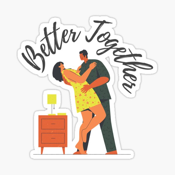 "Better Together :)" Sticker for Sale by 2-Of-A-Kind | Redbubble