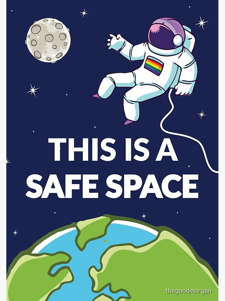 "This is a Safe Space - Proud Astronaut" Poster for Sale by ...