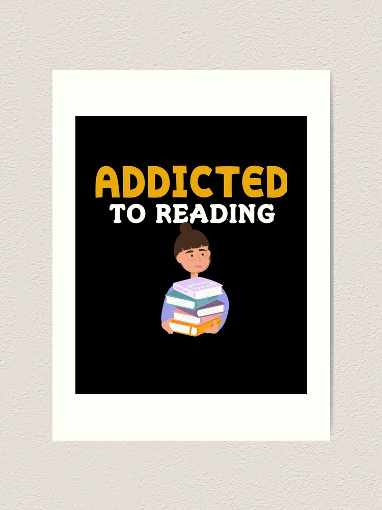 "Addicted To Reading: Funny design for reading and book lovers" Art ...